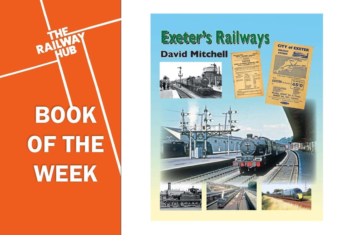 Book of the Week: Exeter's Railways by David Mitchell | Heritage ...