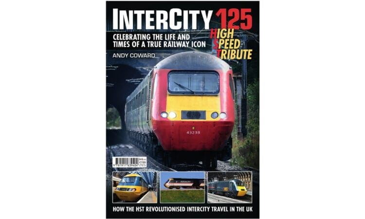 Book of the Week: InterCity 125: A High Speed Tribute - The Railway Hub